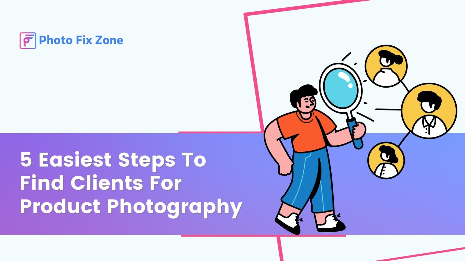 5 Easiest Steps To Find Clients For Product Photography