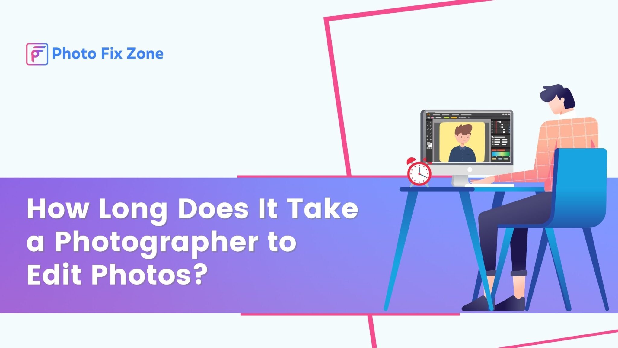 How Long Does It Take A Photographer To Edit Photos? Read Now
